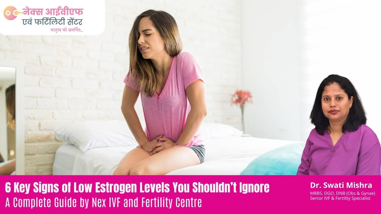 6 Key Signs of Low Estrogen Levels You Shouldn’t Ignore - Nex IVF